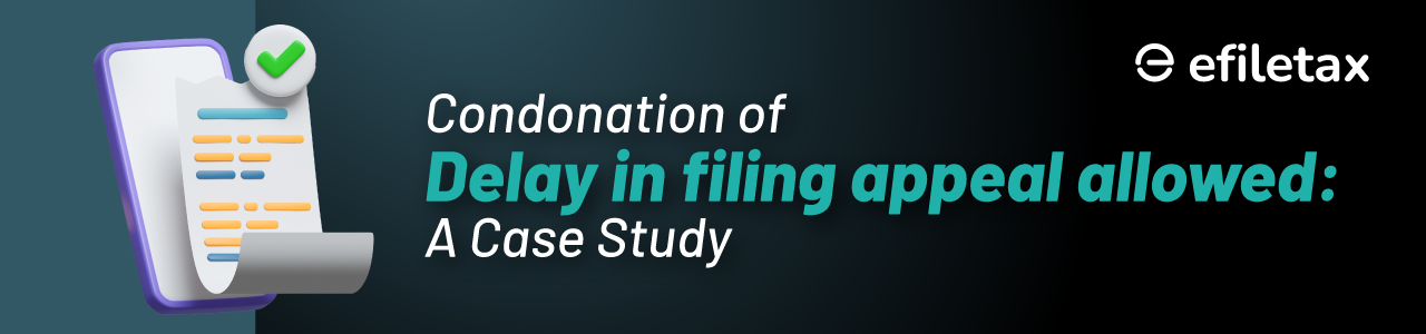 Condonation of Delay in Filing Appeal Allowed: A Case Study