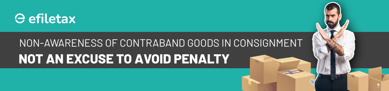 Non-Awareness of Contraband Goods in Consignment Not an Excuse to Avoid ...