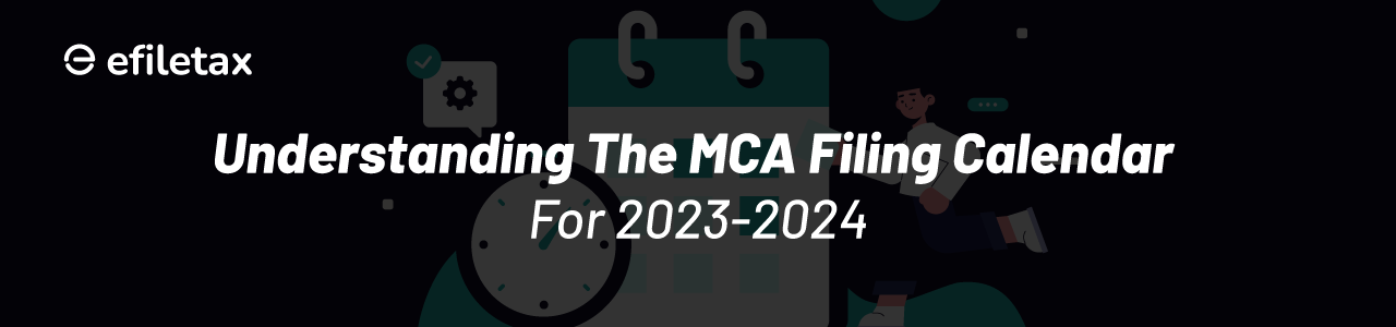 Understanding the MCA Filing Calendar for 2023-2024 - efiletax