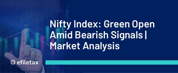 Nifty Index Green Open Amid Bearish Signals | Market Analysis - efiletax