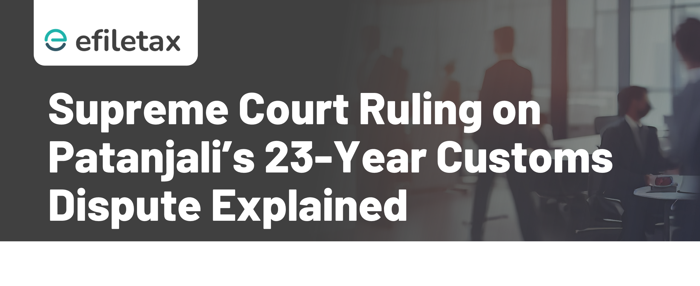 Patanjali Wins 23-Year Customs Battle - efiletax