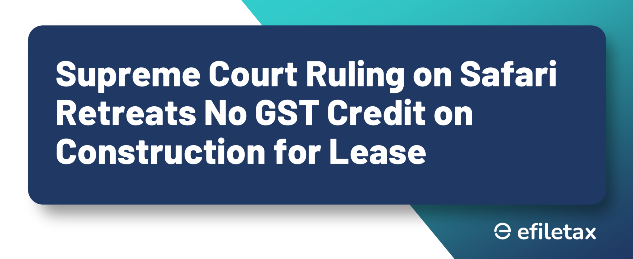 No GST Credit on Lease Builds Supreme Court Verdict - efiletax