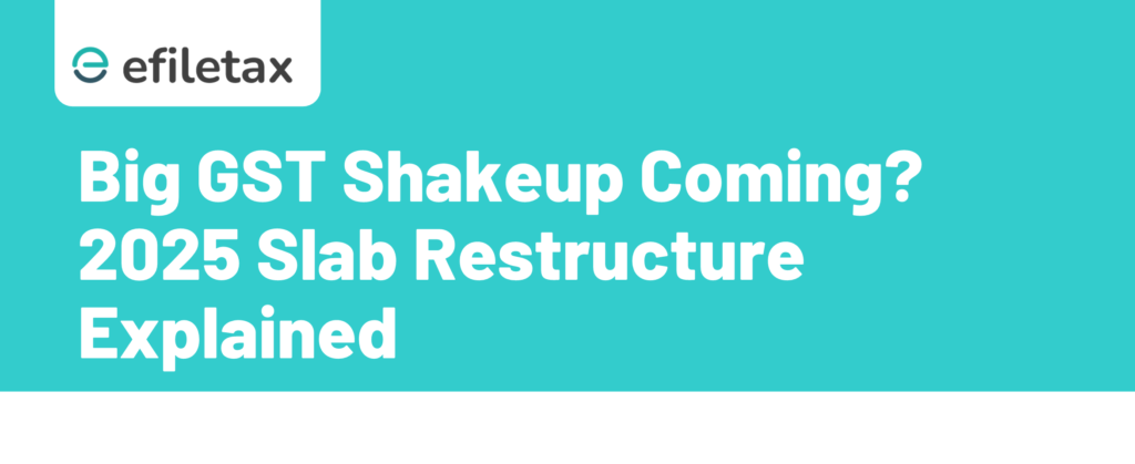 GST Rate Restructure 2025 What It Means for You - efiletax