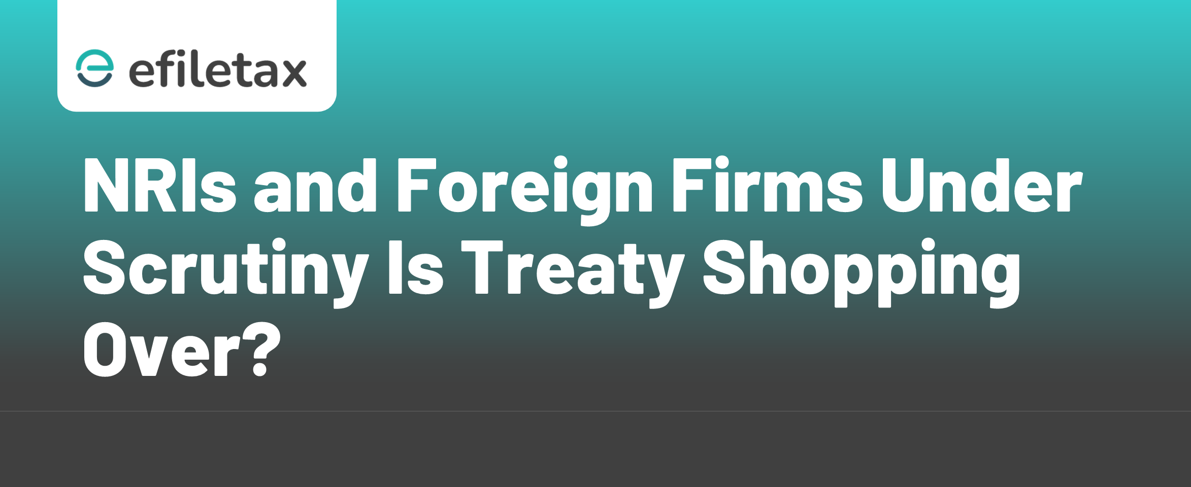 Income Tax Dept Targets Treaty Shopping by NRIs & Foreign Firms - efiletax