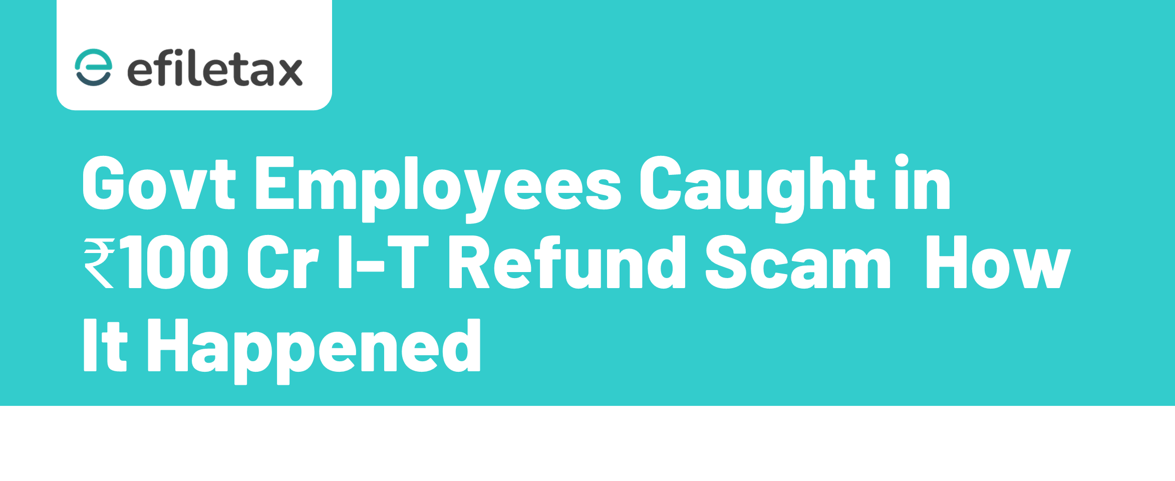 ₹100 Cr Income Tax Refund Scam Busted Govt Staff Involved - efiletax