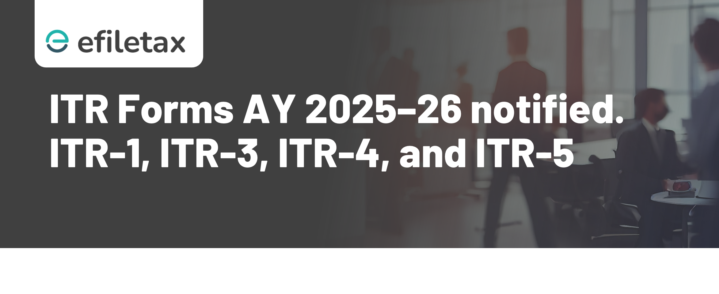New ITR Forms for AY 2025–26 What Has Changed | efiletax