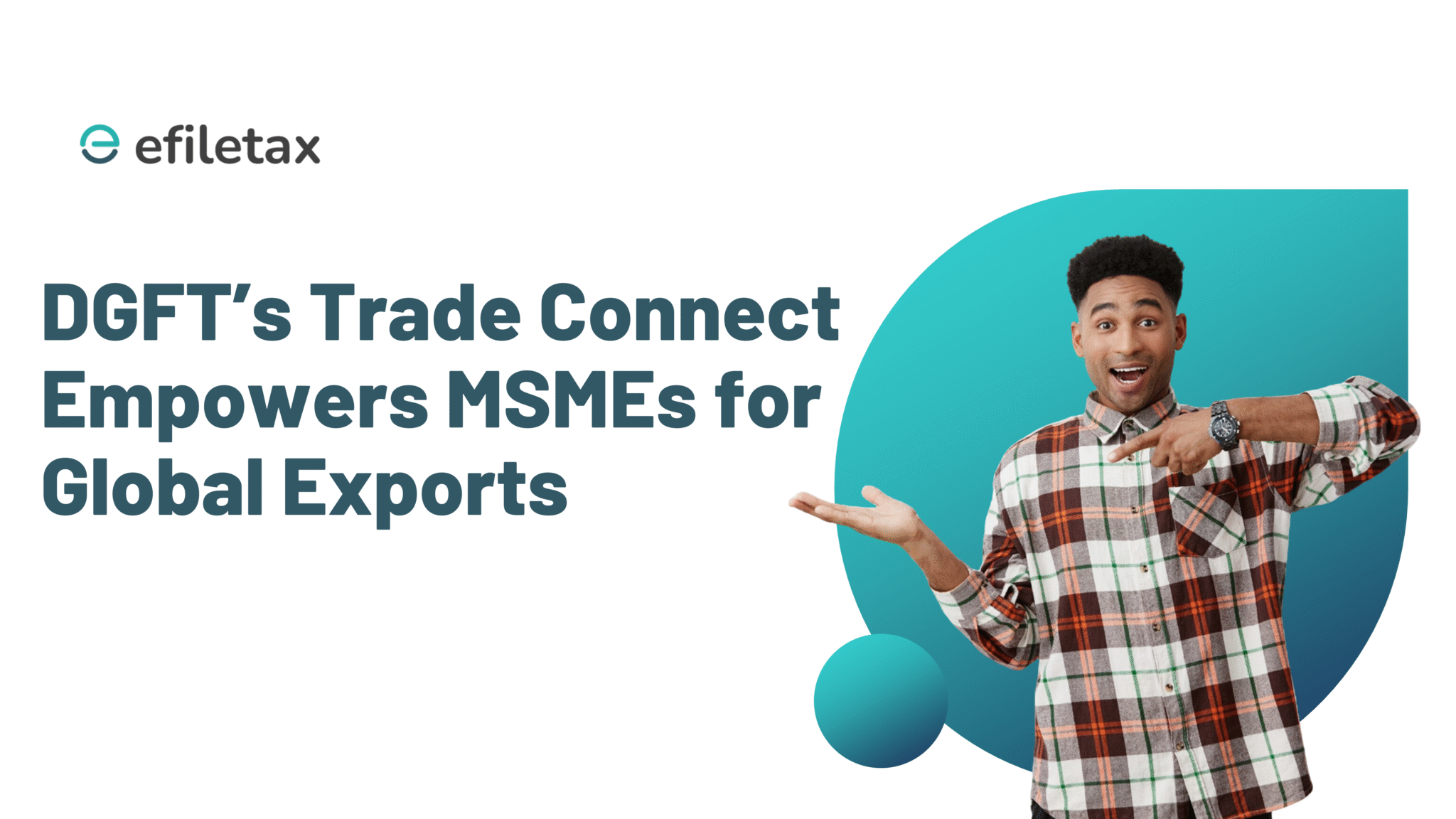 Trade Connect ePlatform Empowers MSME Exporters in India - efiletax