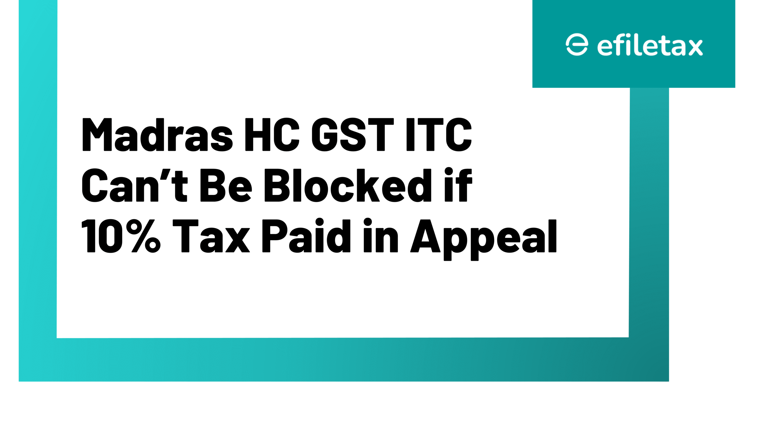 Blocked GST ITC Rule 86A Relief If 10% Tax Paid in Appeal Madras HC ...