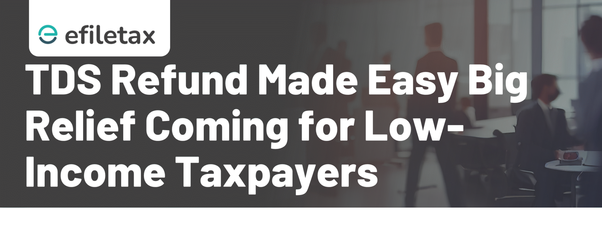 Simpler TDS refund process for income below tax limit - efiletax