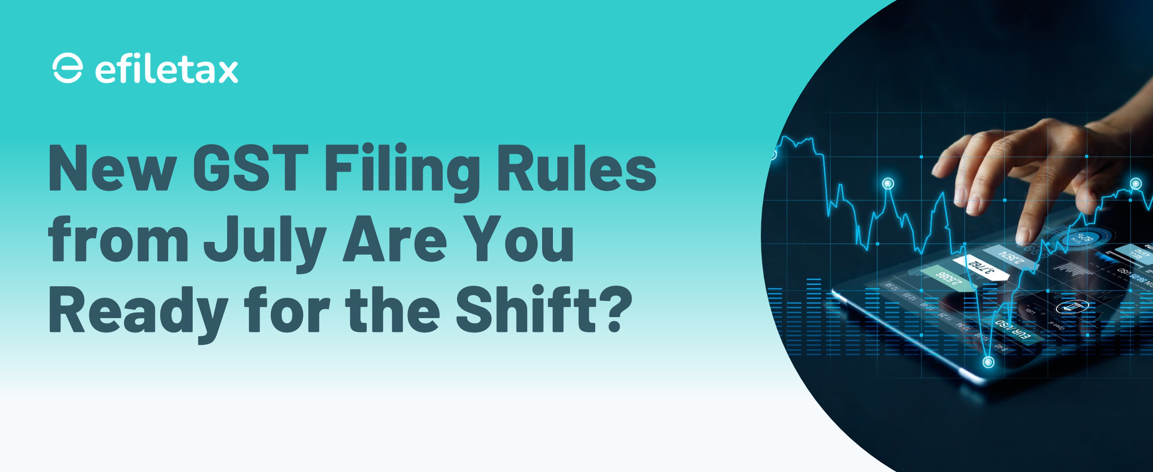 GST Filing Rules Change from July What You Need to Know - efiletax