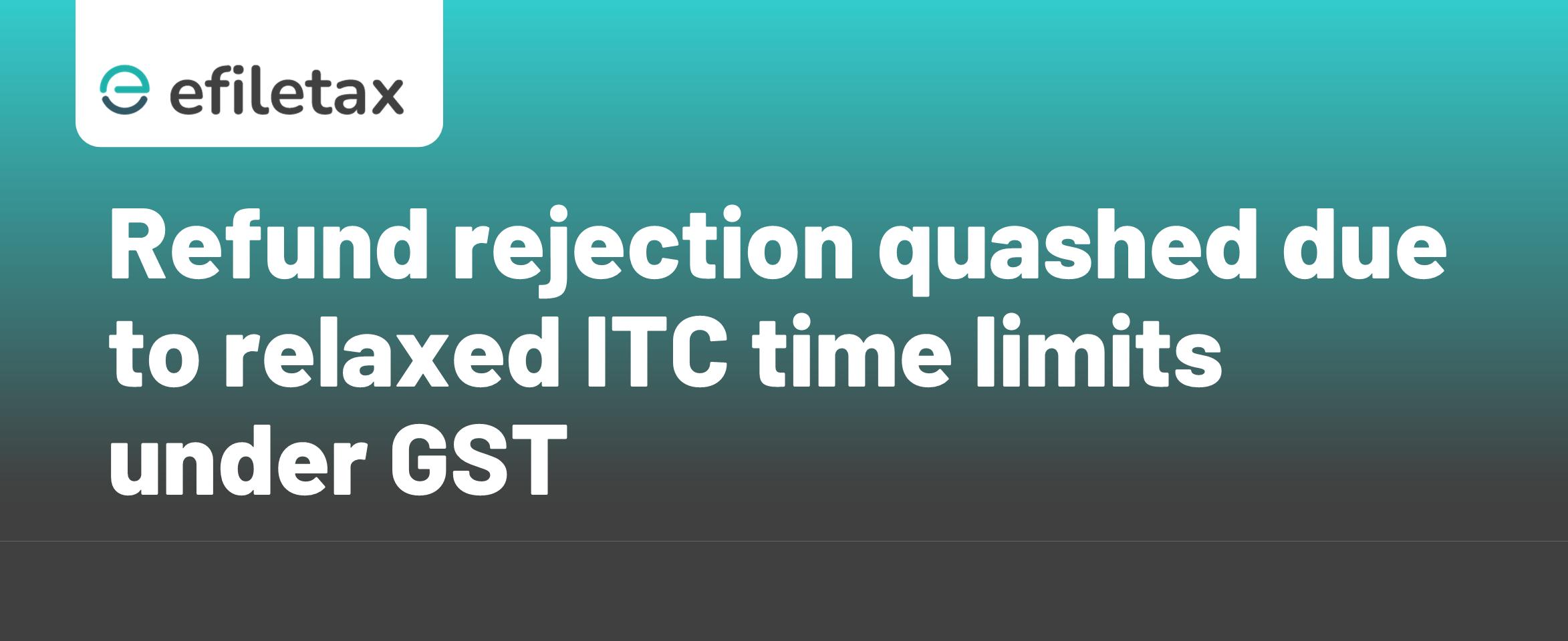 ITC Time Limit Relaxation Refund Denial Quashed by HC - efiletax
