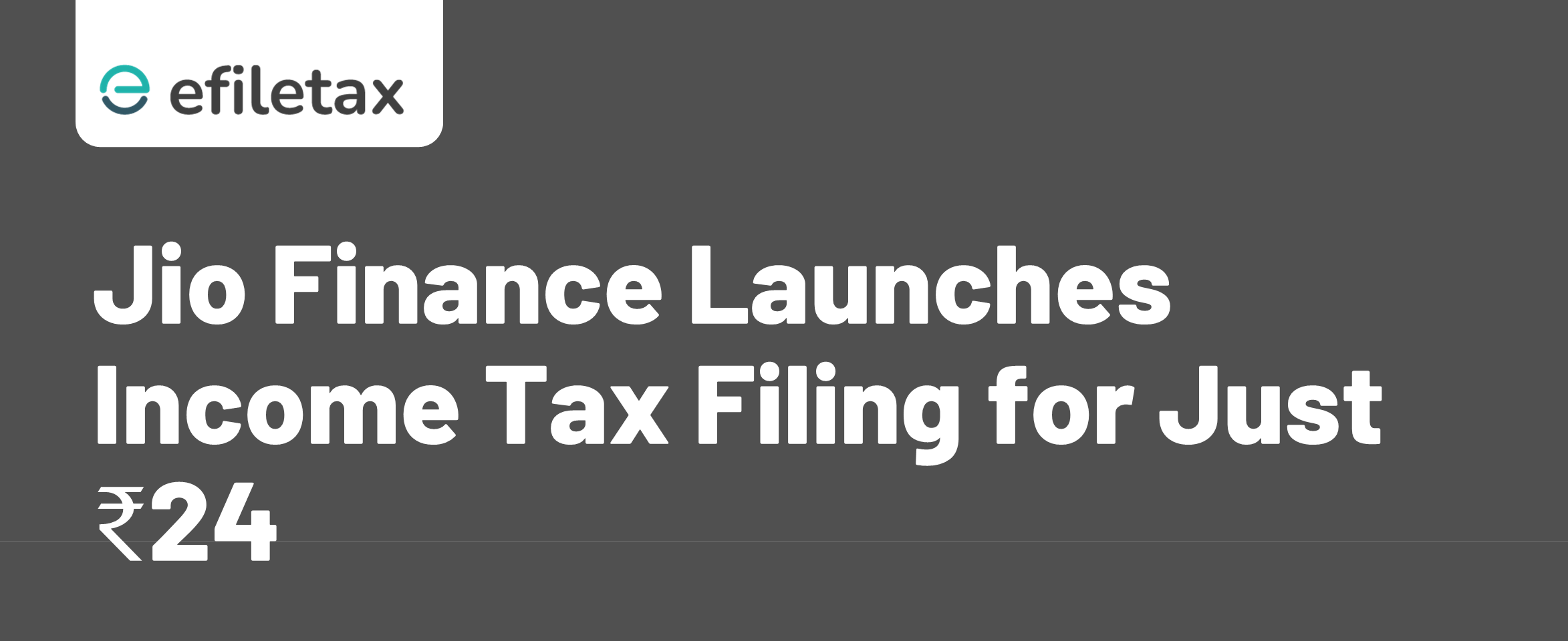 Income Tax Filing at ₹24 Jio Finance Offer Explained - efiletax